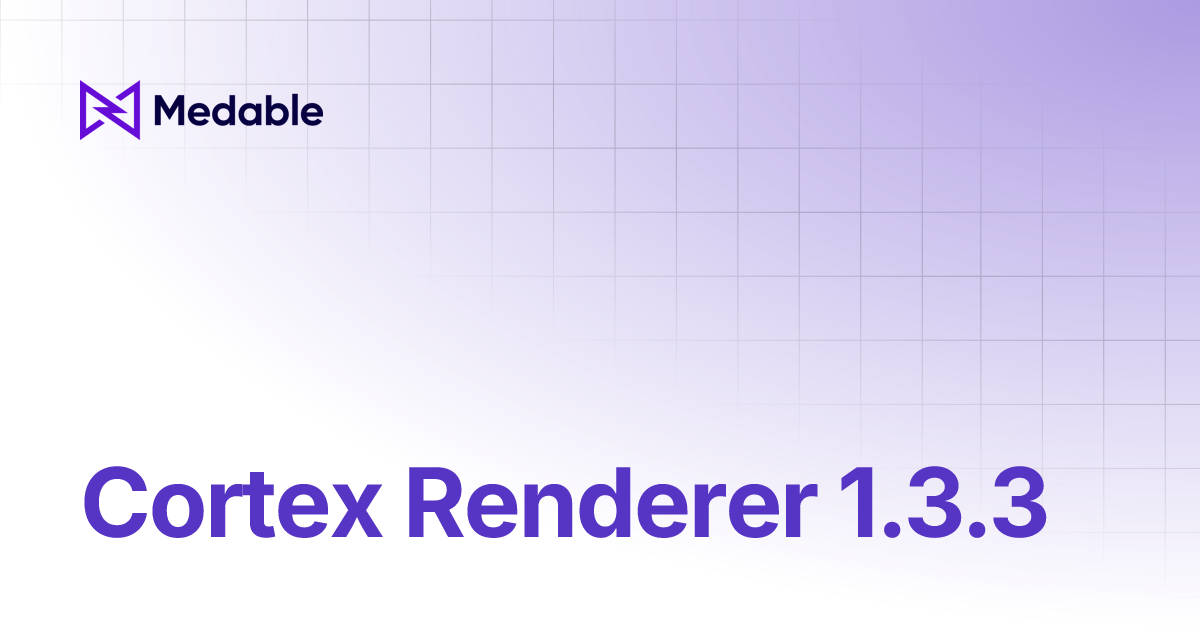 Cortex Renderer 1.3.3 | Medable