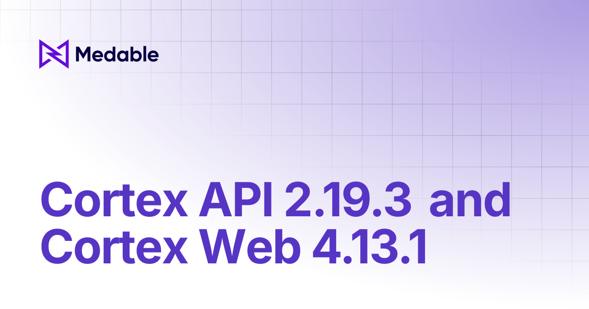 Cortex API 2.19.3 and Cortex Web 4.13.1 | Medable